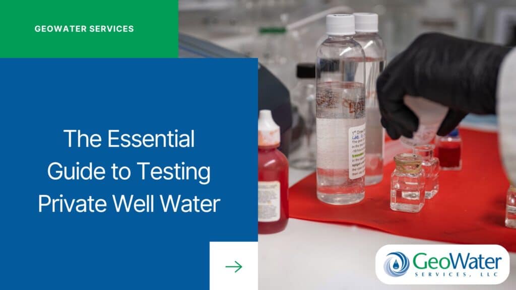 The Essential Guide to Testing Private Well Water - GeoWater Services, LLC