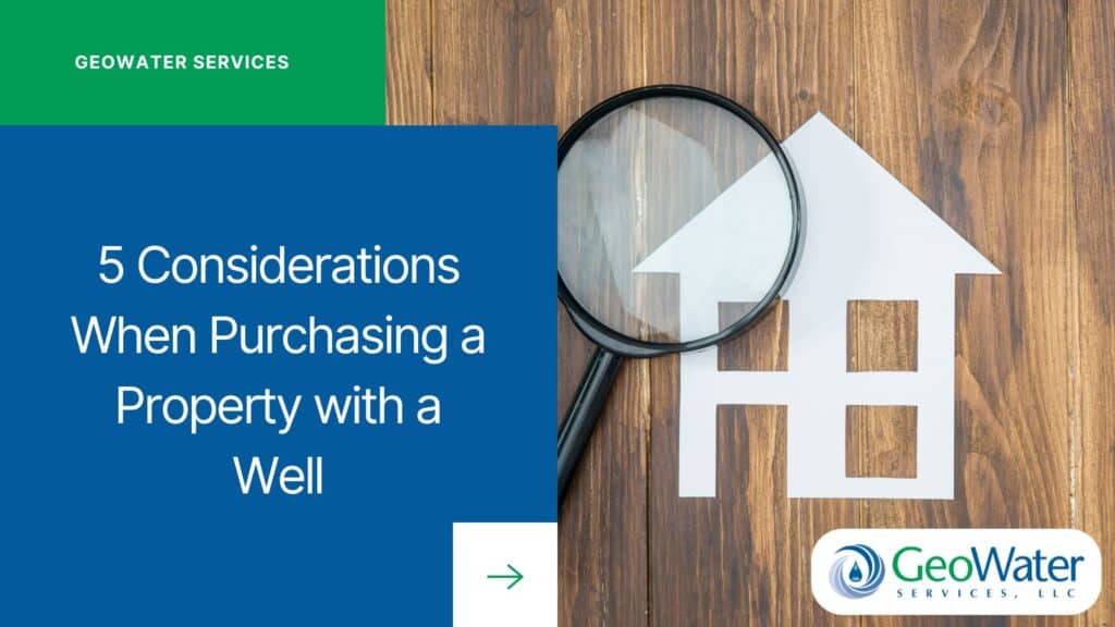 5 Considerations When Purchasing a Property with a Well - GeoWater ...
